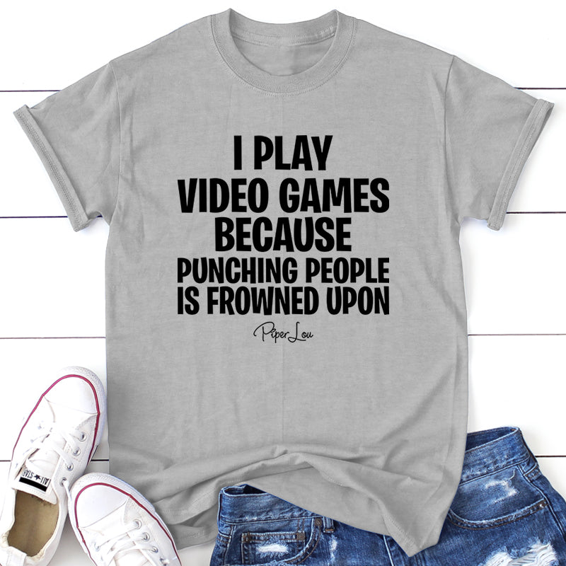 Clearance | I Play Video Games Because Punching People Is Frowned Upon ...